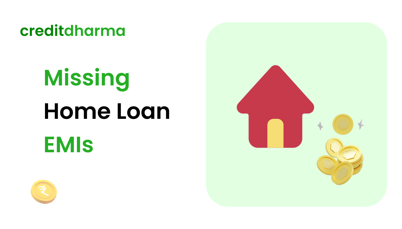 Missed Home Loan EMI? Impact & Solutions 2025