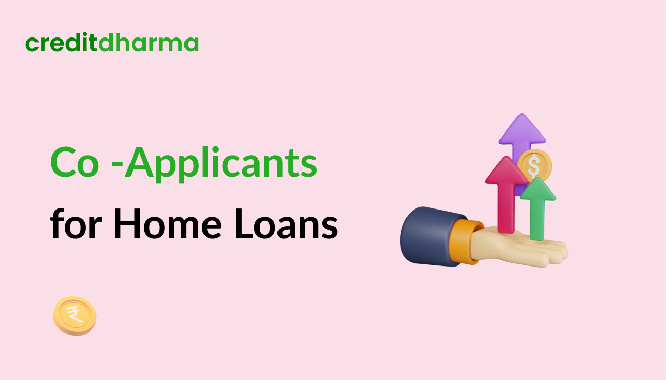 Benefits of Co-Applicant for Home Loans - Credit Dharma