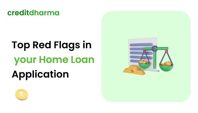 Key Red Flags That Can Lead To Home Loan Rejection