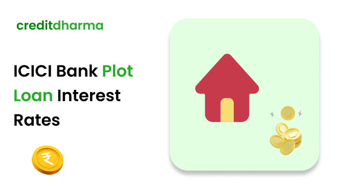 ICICI Bank Plot Loan | Land Purchase and Property Construction