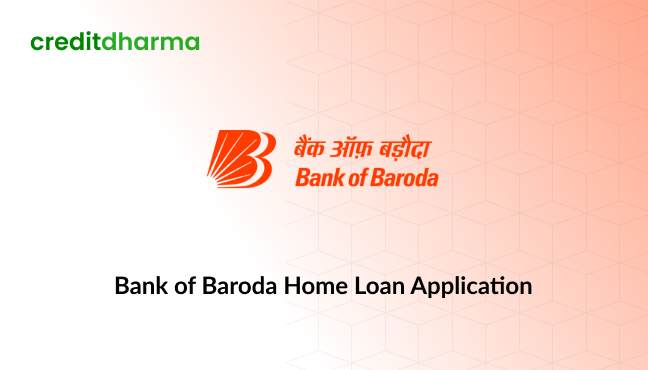 How to Apply for Bank of Baroda Home Loan: Online Process, Application ...