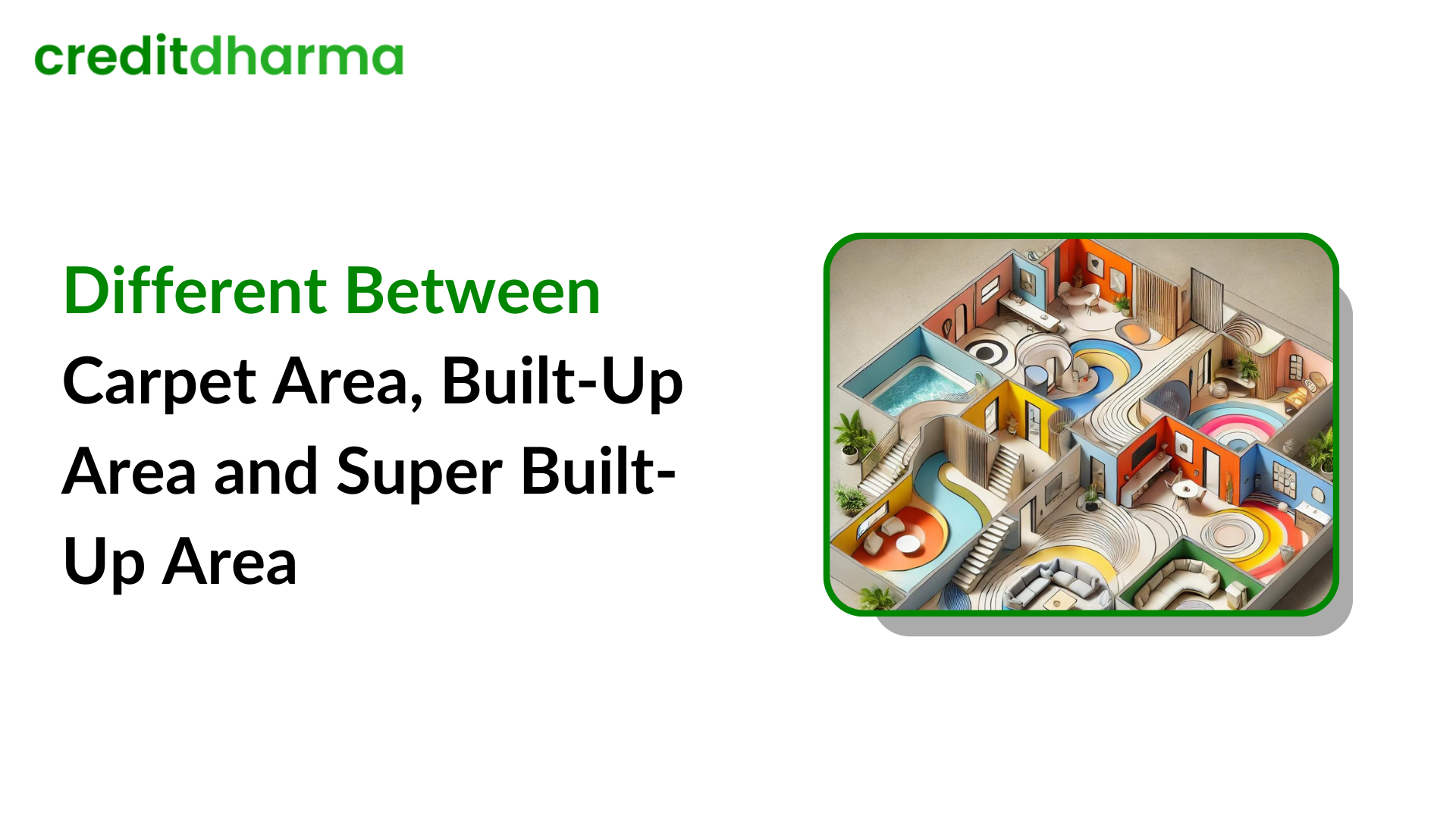 Built Up Area vs Carpet Area vs Super Built-Up Area