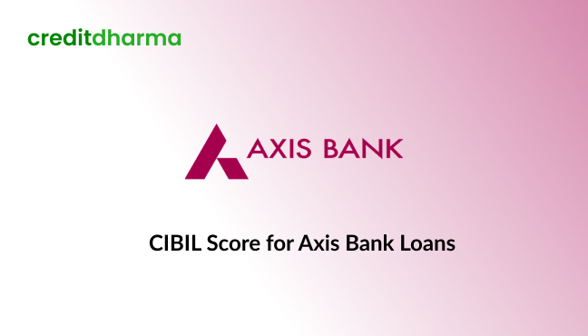 Axis Bank Loan Approval 2025: Boost CIBIL Score Tips