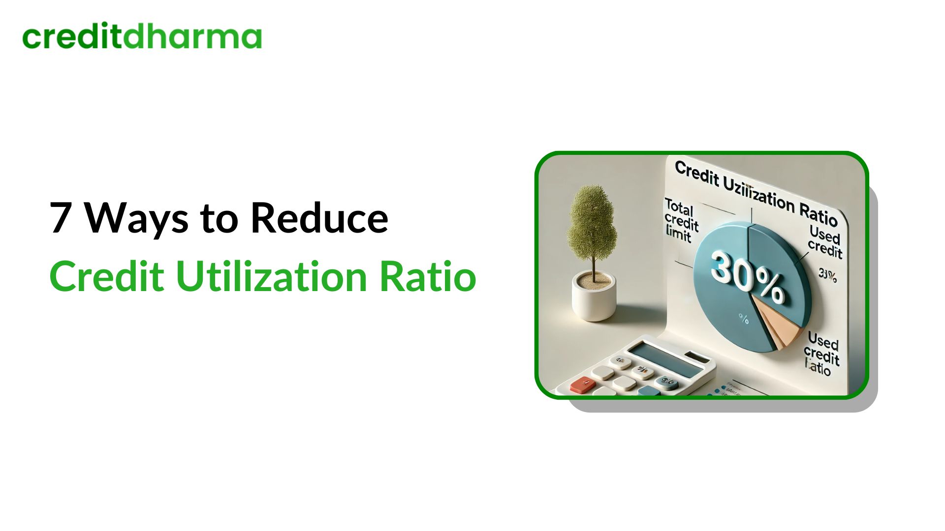 7 Ways to Reduce Your Credit Utilization Ratio?