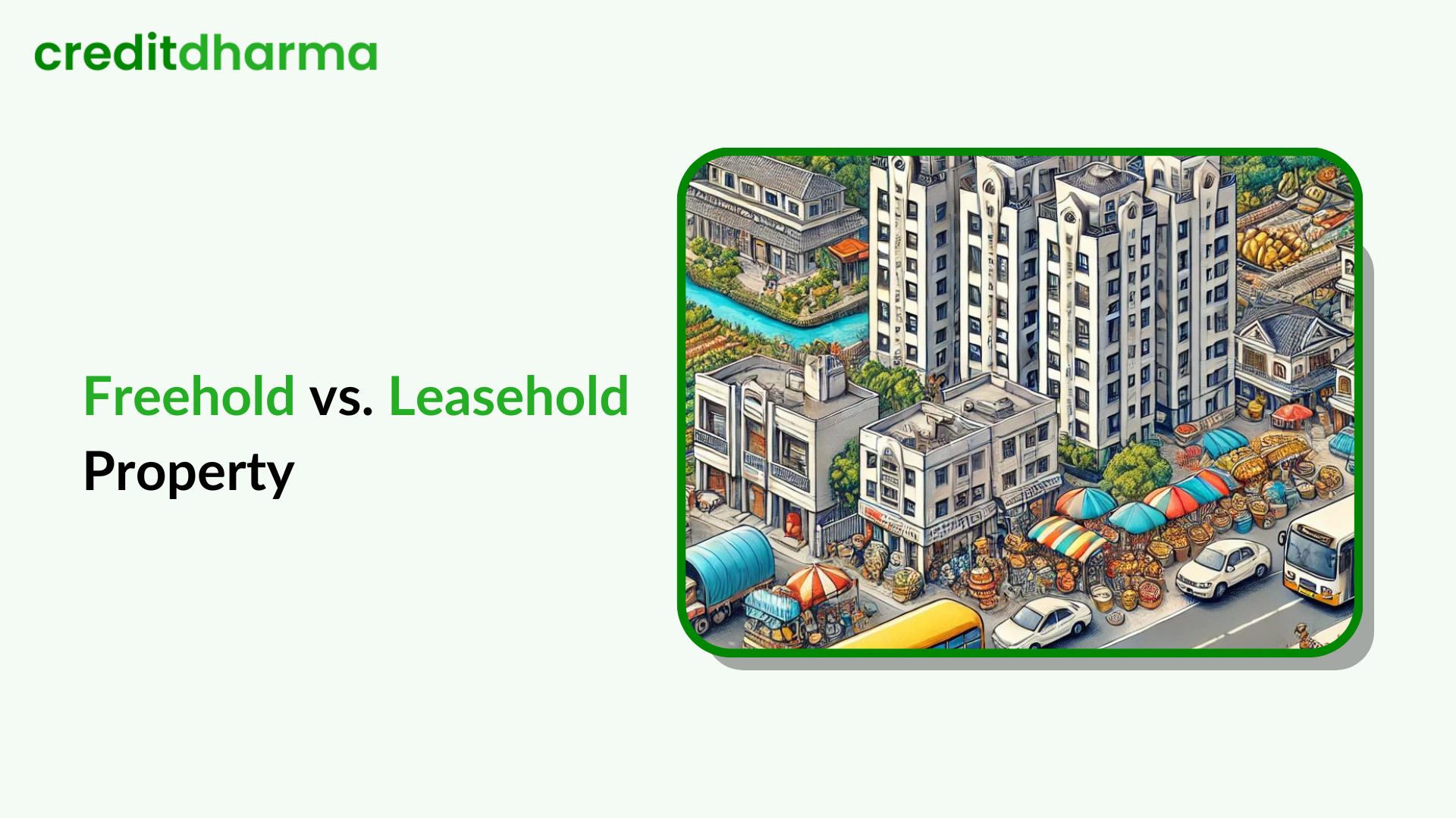 Freehold vs. Leasehold Property: Key Differences Explained