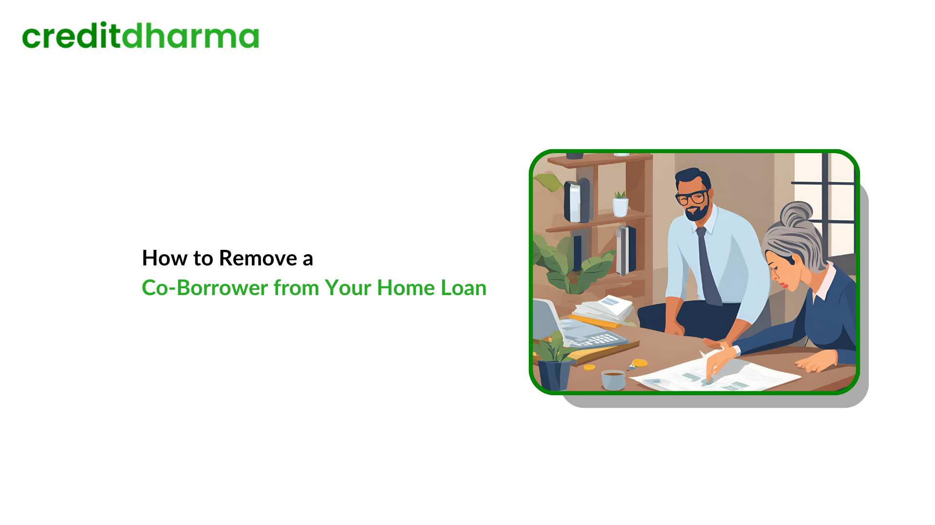 Remove Co-borrower from Home Loan: A Step-by-Step Guide