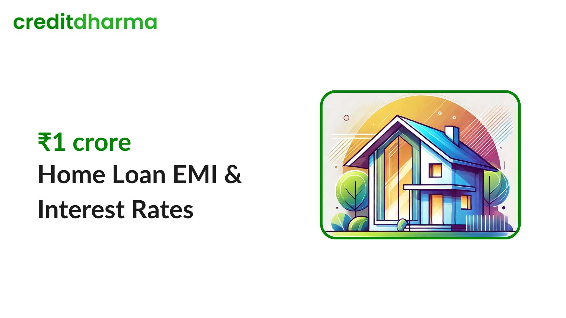 ₹1 crore Home Loan: EMI, Interest Rate & Eligibility