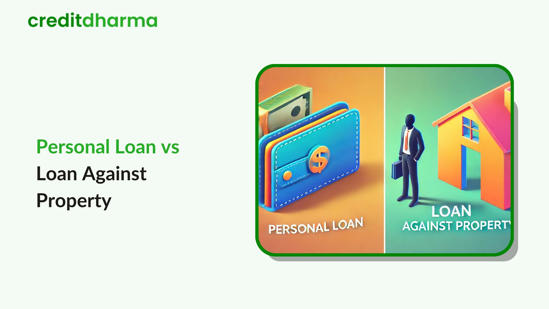 Personal Loan or Loan Against Property – Which to Pick?