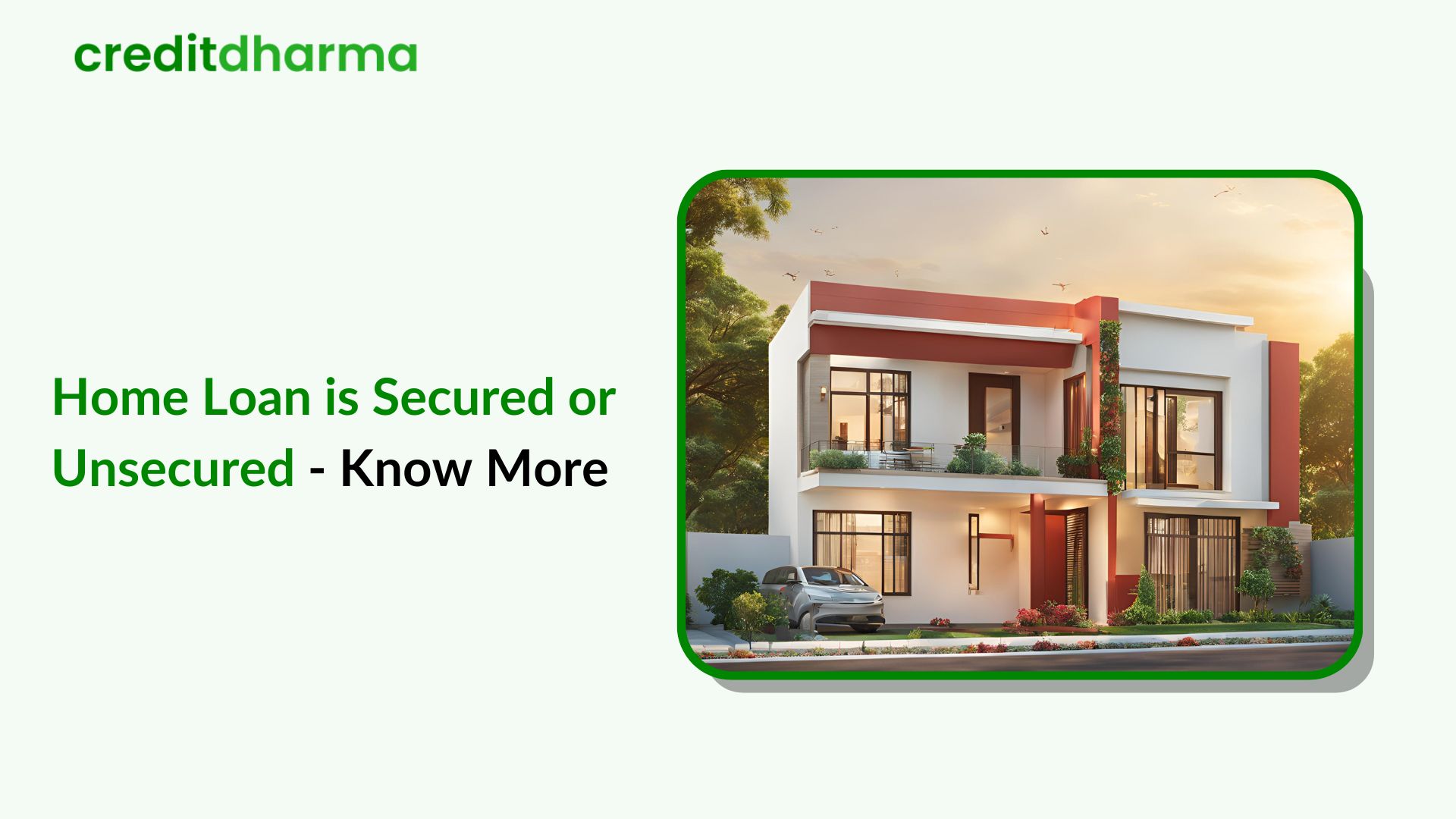 Is a Home Loan Secured or Unsecured? Everything You Need to Know