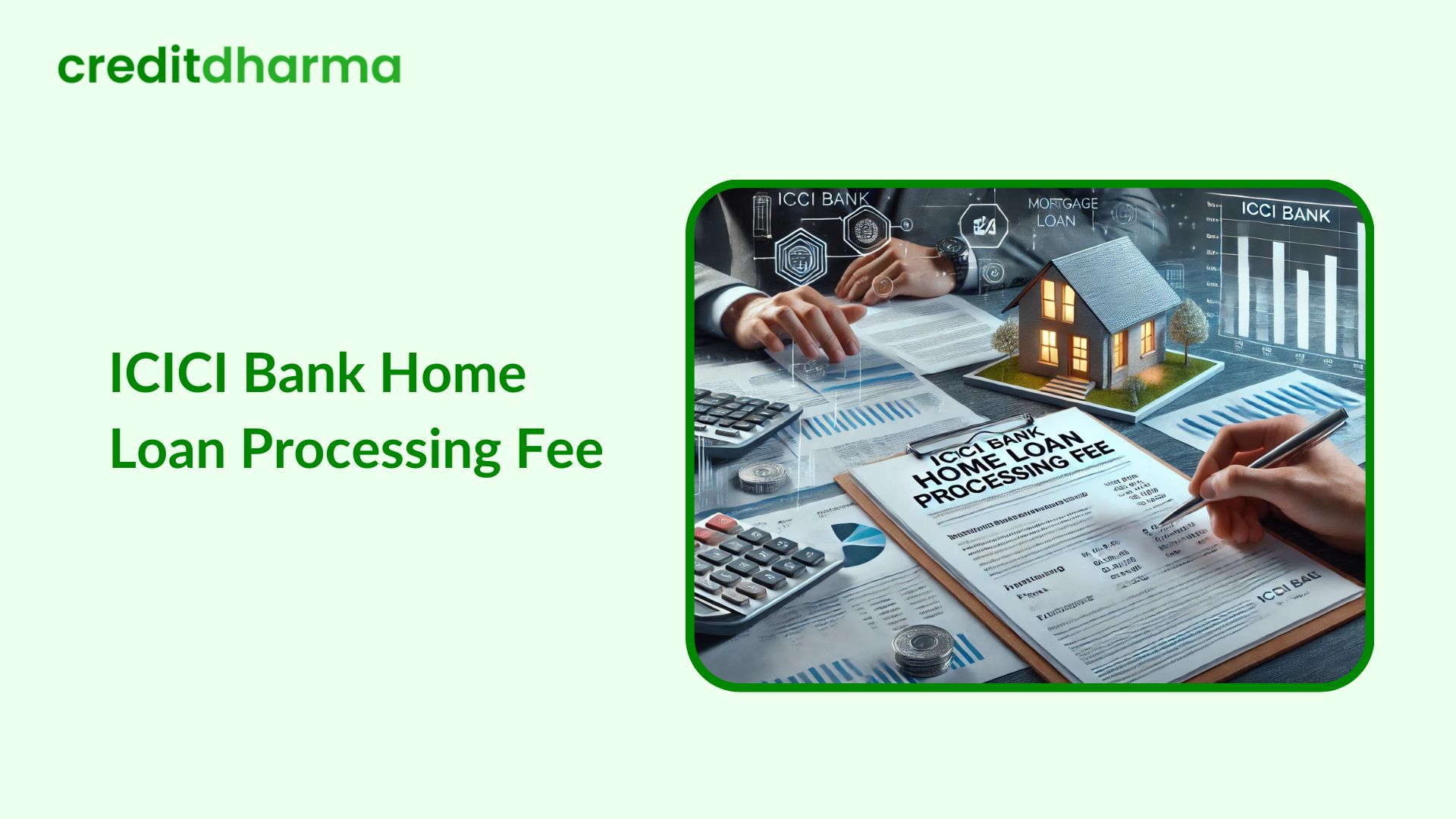 ICICI Bank Home Loan Processing Fee | Updated 2025