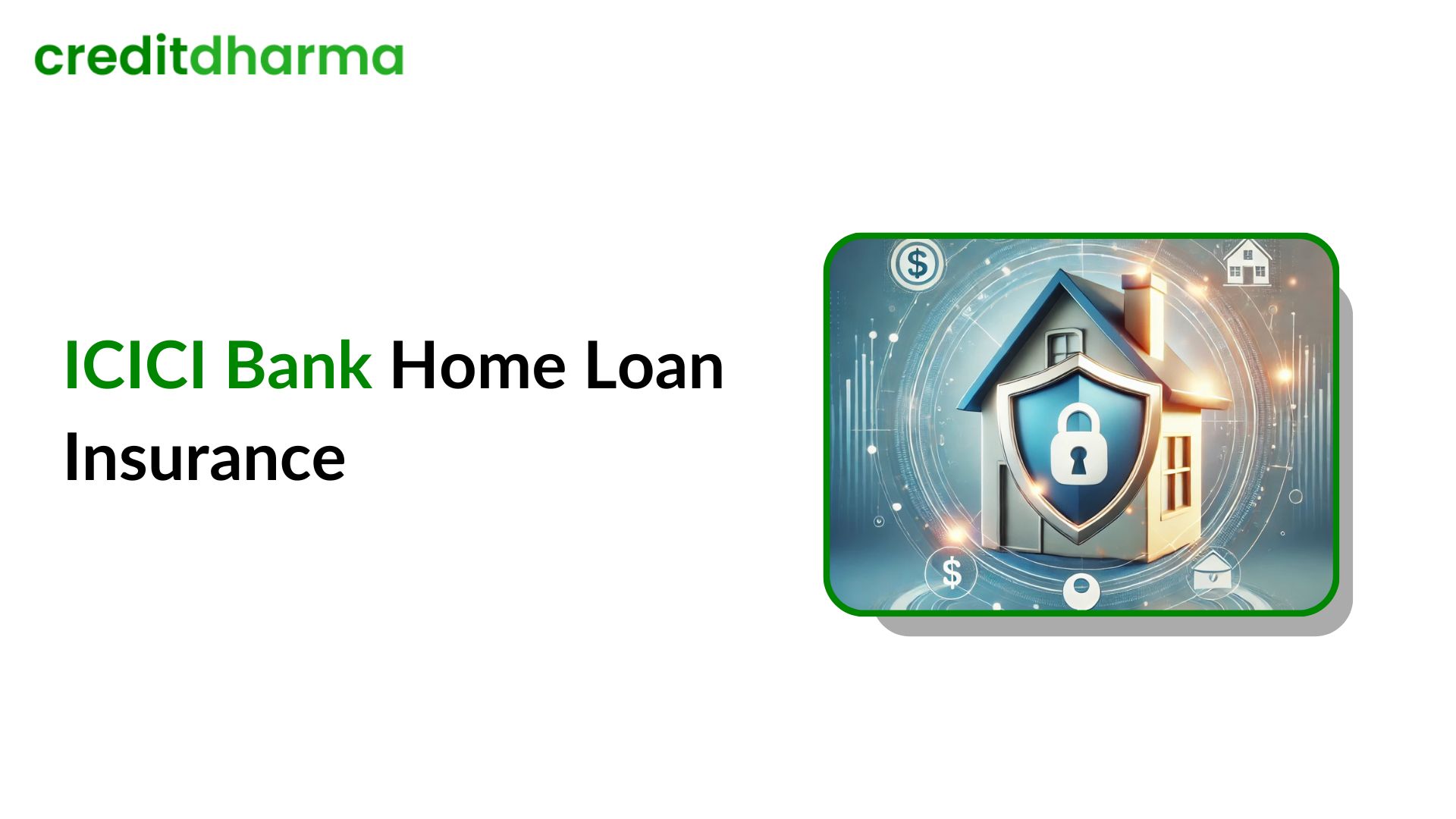 ICICI Home Loan Insurance | Benefits, Eligibility, and Premium Options